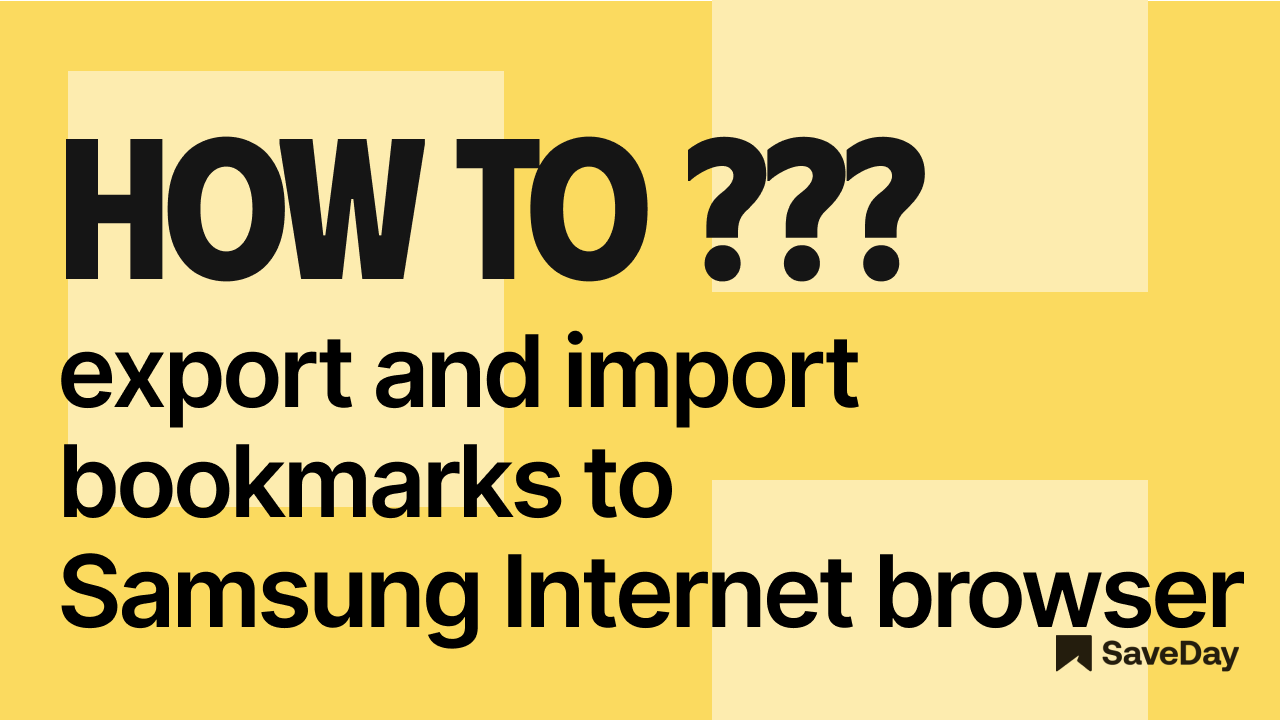 Stop wasting time: Quick and easy ways to export and import bookmarks to Samsung Internet ...